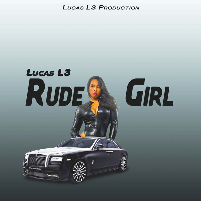 Rude Girl - Single by Lucas L3 | Spotify