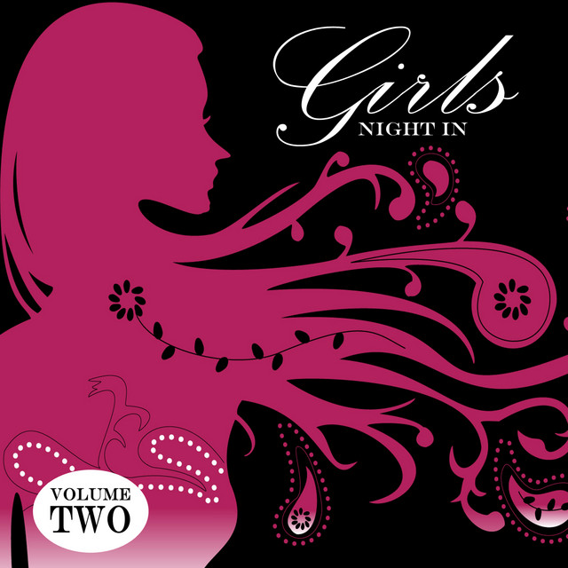 Girls Night In, Vol. 2 - Compilation by Various Artists | Spotify