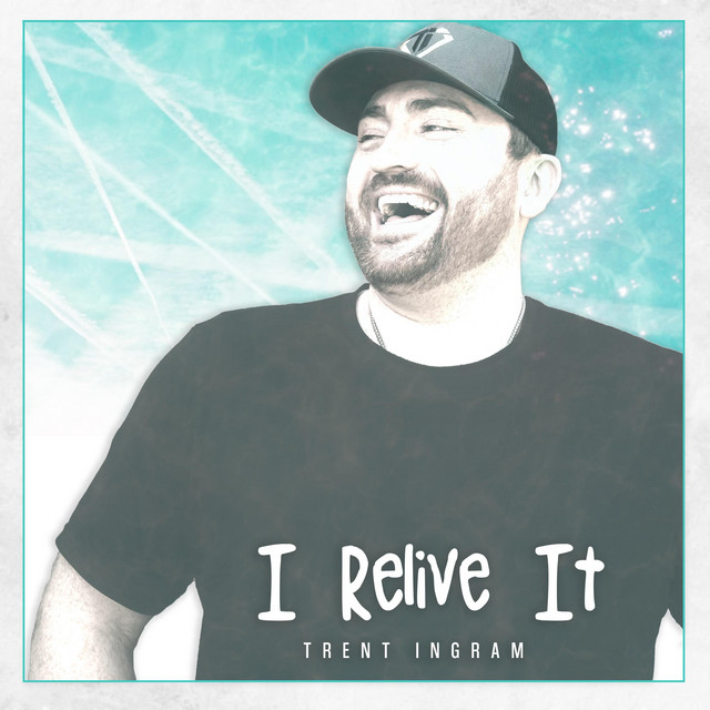 I Relive It - Single by Trent Ingram | Spotify