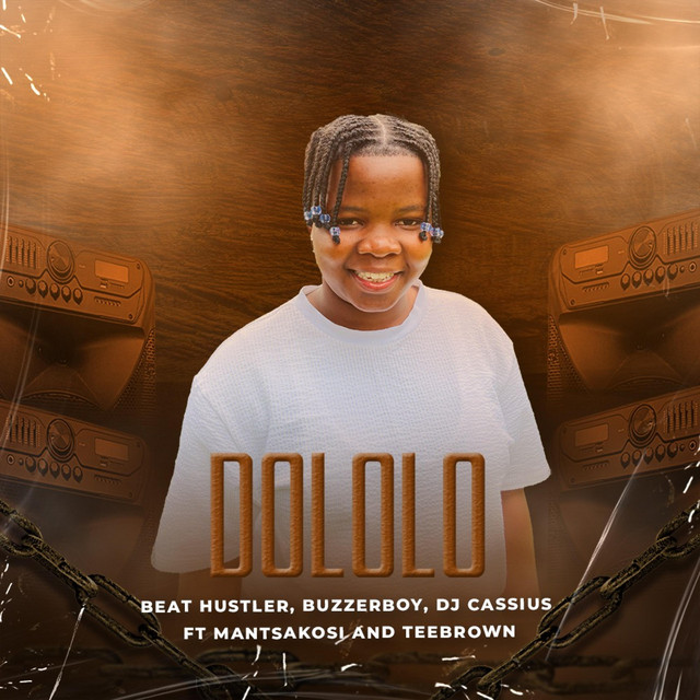 DOLOLO - song by Beat Hustler BUZZERBOY DJ CASSIUS, MANTSAKOSI ...