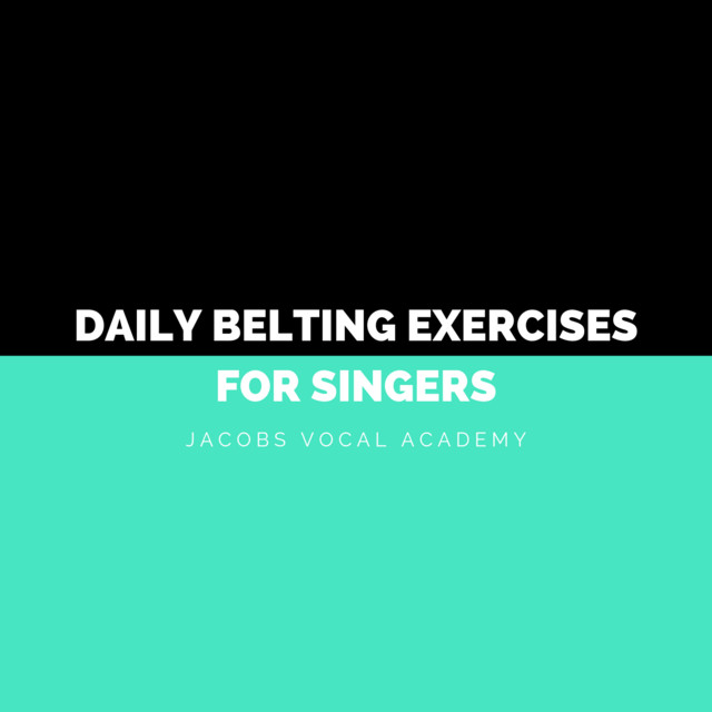 Daily Belting Exercises For Singers - EP by Jacobs Vocal Academy | Spotify