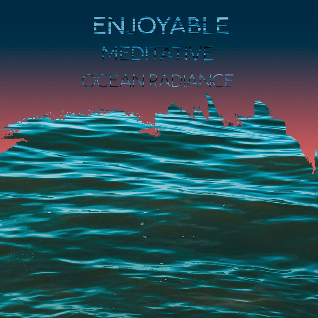 zZz Enjoyable Meditative Ocean Radiance zZz - Album by Ocean Sounds FX ...