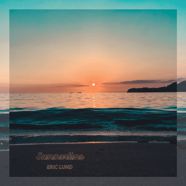 Summertime - Single by Eric Lund | Spotify