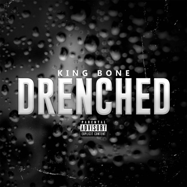 Drenched - song and lyrics by King Bone | Spotify