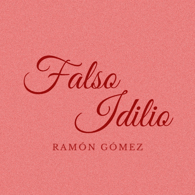 Falso Idilio - Single by Ramón Gómez | Spotify