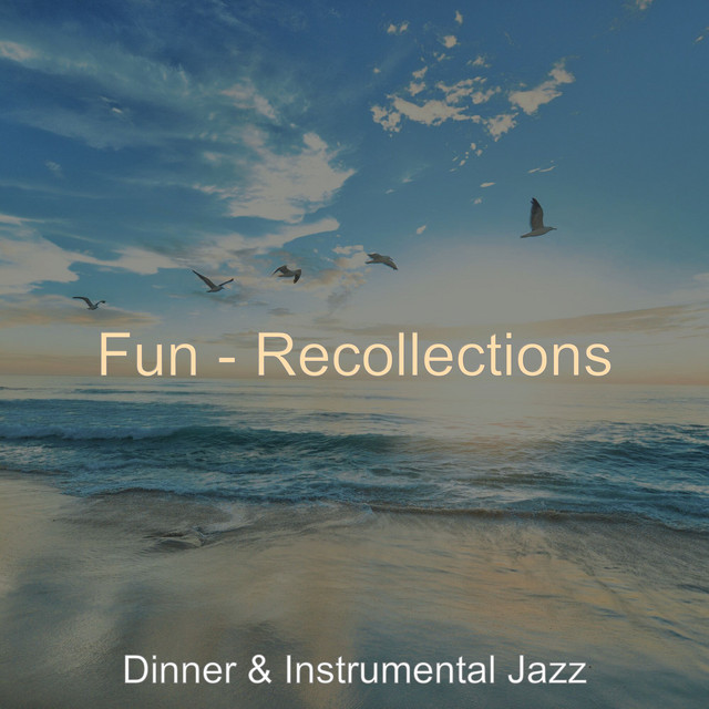 Fun - Recollections - Album by Dinner & Instrumental Jazz | Spotify
