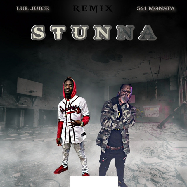 Stunna (Remix) - song and lyrics by Lul Juice, 561 Monsta | Spotify
