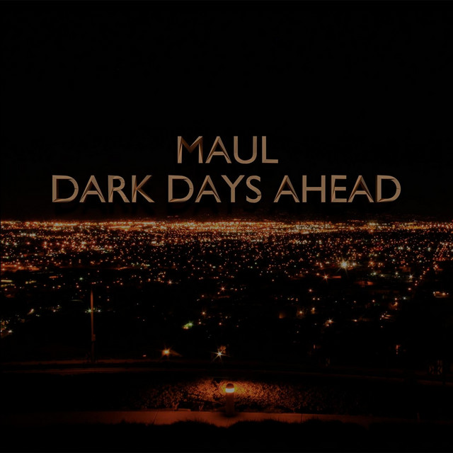 Dark Days Ahead - Album by Maul | Spotify