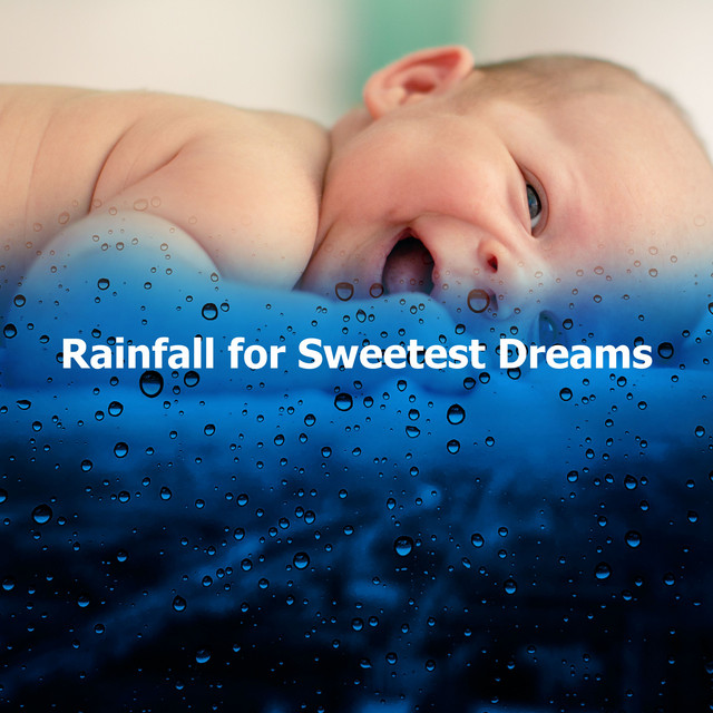 Rainfall for Sweetest Dreams - Album by Baby Sleep Rain | Spotify