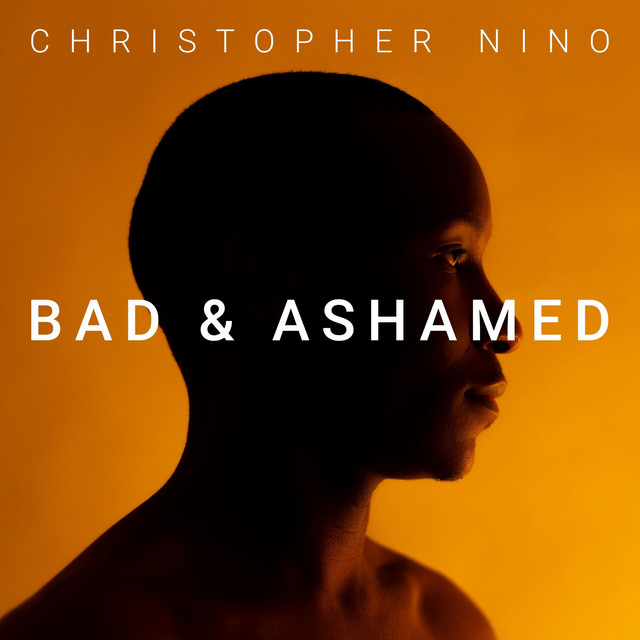 Bad & Ashamed - Single by Christopher Nino | Spotify