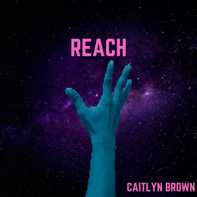 Reach - song and lyrics by Caitlyn Brown | Spotify