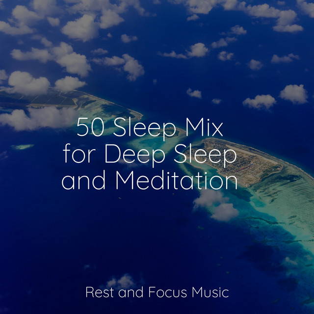 50 Sleep Mix for Deep Sleep and Meditation - Album by Relaxing Sleep ...