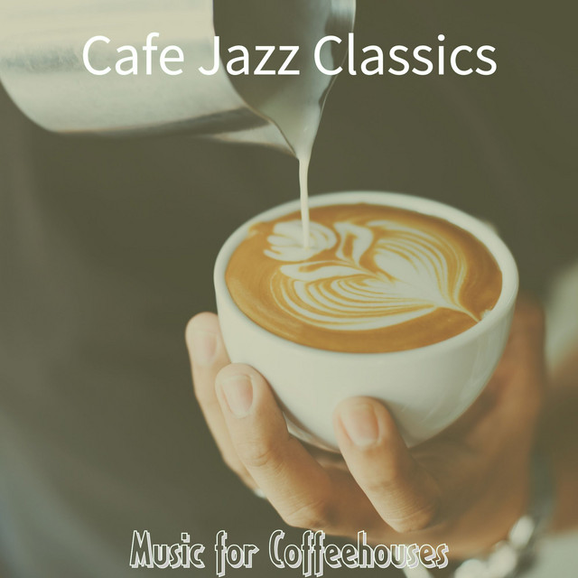Music for Coffeehouses - Album by Cafe Jazz Classics | Spotify