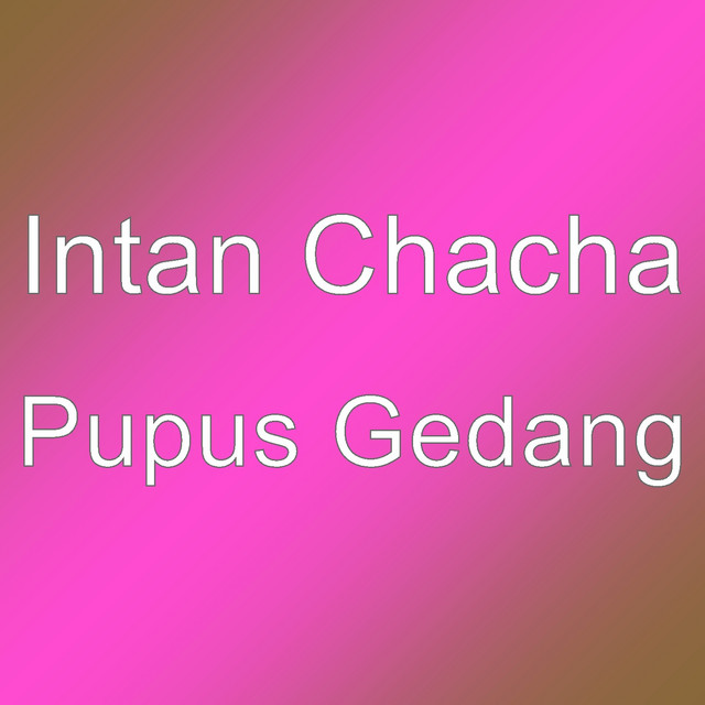 Pupus Gedang - Single by Intan Chacha | Spotify
