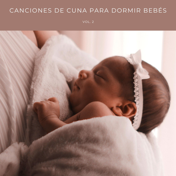 Canciones De Cuna Para Dormir Bebés Vol. 2 - Album by Canciones de cuna ...