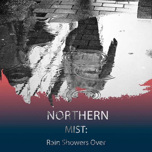 zZz Northern Mist: Rain Showers Over the Valley zZz - Album by Weather ...