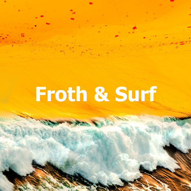 Froth & Surf - Album by Waves of the Sea | Spotify