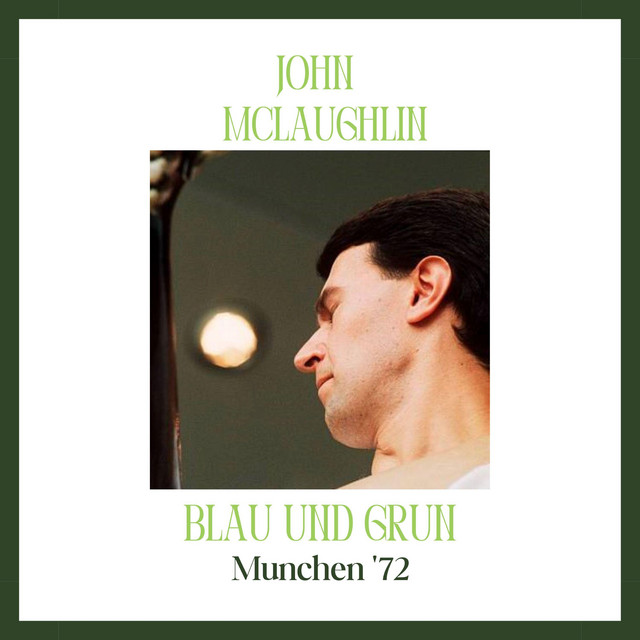 Blau Und Grun (Live Munich '72) - EP by John McLaughlin | Spotify