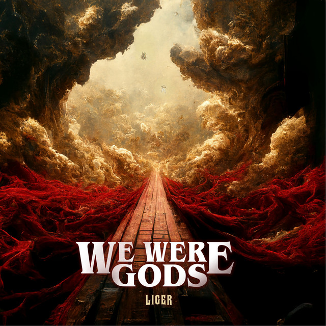 We Were Gods - Single by LIGER | Spotify