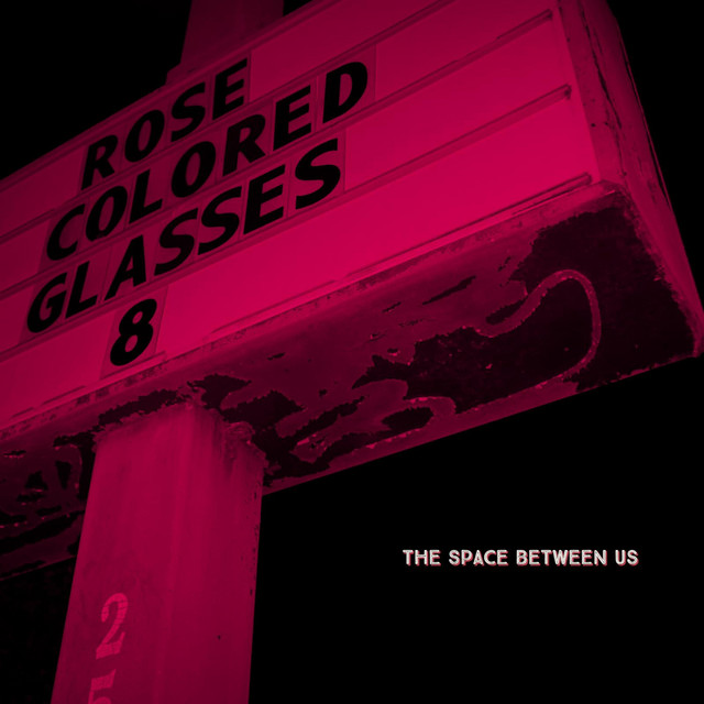 the Space Between us - Single by The Rose Colored Glasses | Spotify