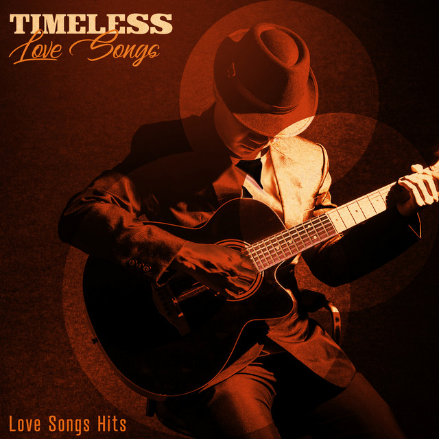 Timeless Love Songs - Album by Love Songs Hits | Spotify