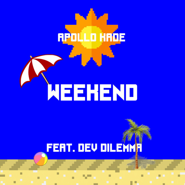 Weekend (feat. Dev Dilemma) - song and lyrics by Apollo Kade, Dev ...