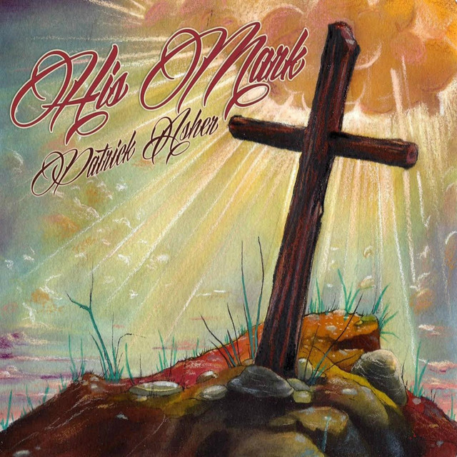 His Mark - Album by Patrick Asher | Spotify