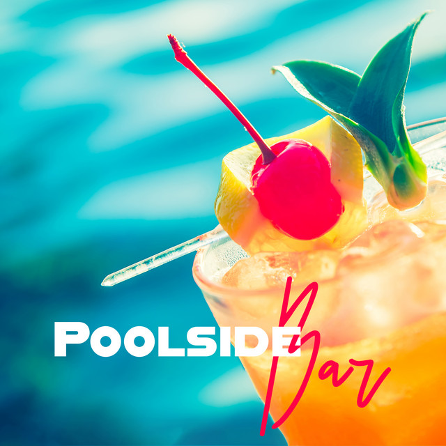 Poolside Bar – Cocktail Music, Ibiza Chill Out, Chilled Bar Lounge ...
