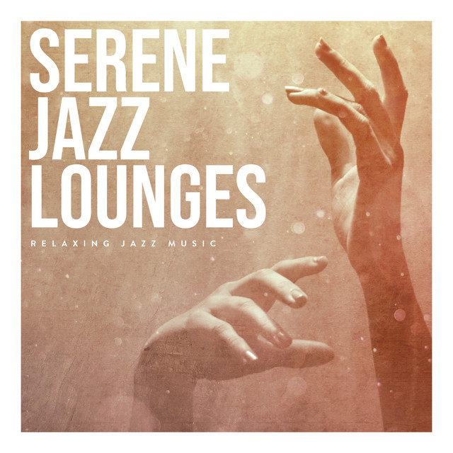 Serene Jazz Lounges - Album by Relaxing Jazz Music | Spotify