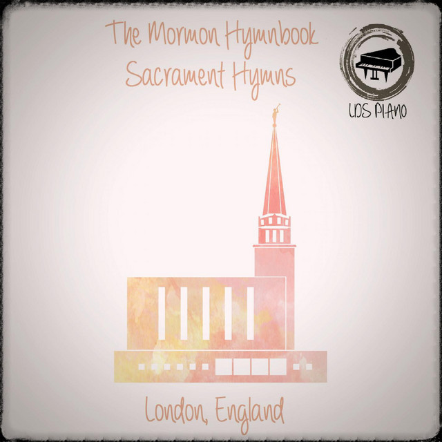 The Mormon Hymnbook: Sacrament Hymns - Album by LDS Piano | Spotify