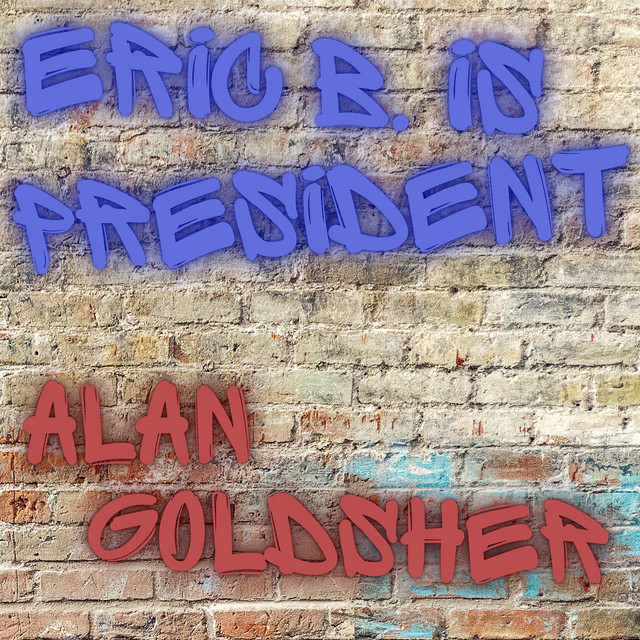 Eric B. Is President - Single by Alan Goldsher | Spotify