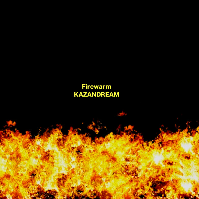 Firewarm - Album by KAZANDREAM | Spotify