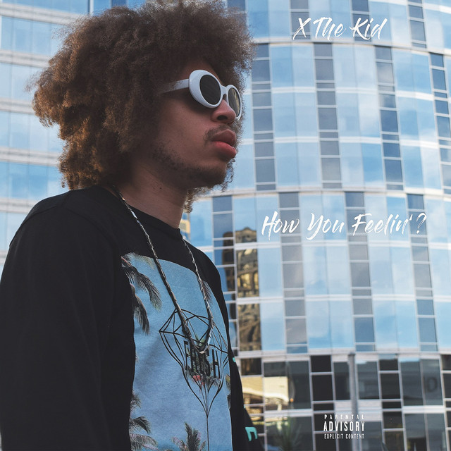 How You Feelin'? - Single by X The Kid | Spotify
