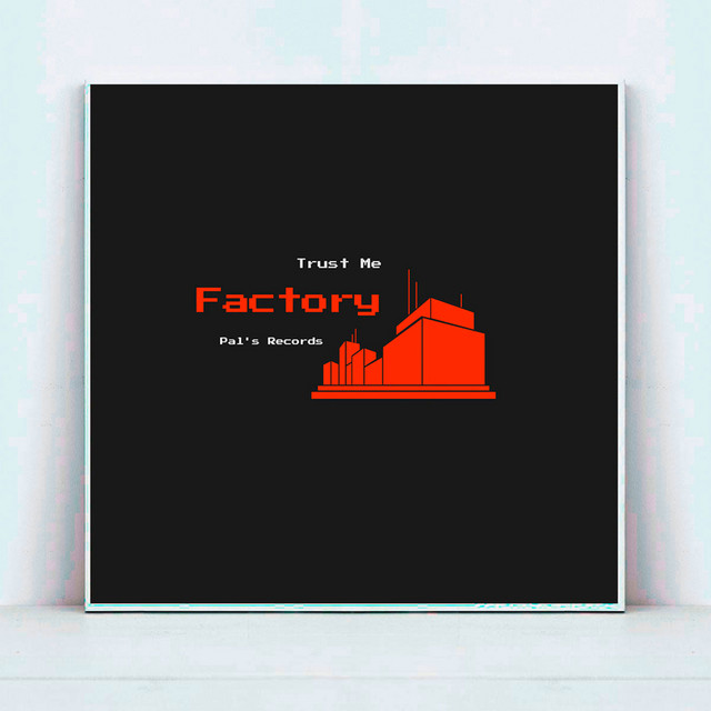 Factory - song and lyrics by Trust Me | Spotify
