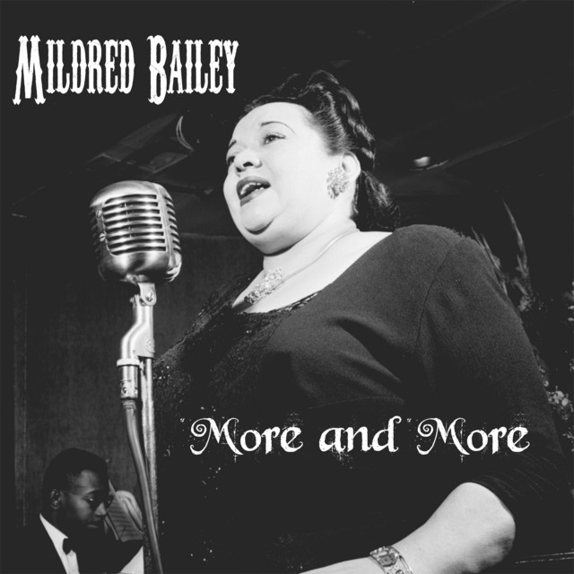 More and More - Album by Mildred Bailey | Spotify