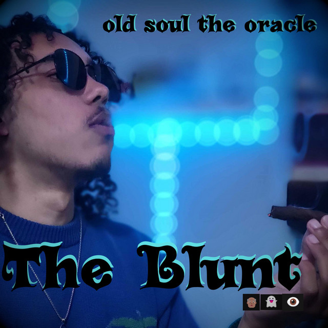 The Blunt - song and lyrics by Old Soul the Oracle | Spotify