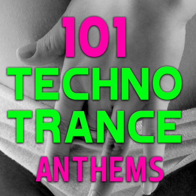 101 Techno Trance Anthems - Best of Top International Rave, Psy Trance ...