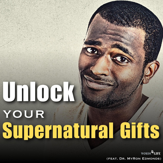 Unlock Your Supernatural Gifts - song and lyrics by Words 4 Life, Dr ...