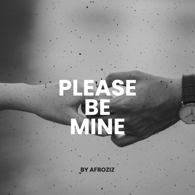 Please Be Mine - Single by AFROZIZ | Spotify