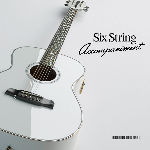 Six String Accompaniment - Album by Instrumental Guitar Covers | Spotify