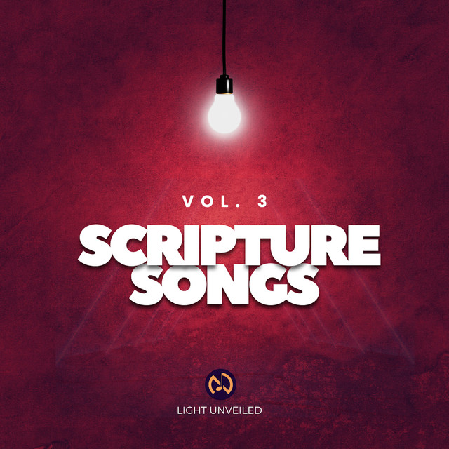 Scripture Songs, Vol. 3 - Album by Light Unveiled | Spotify