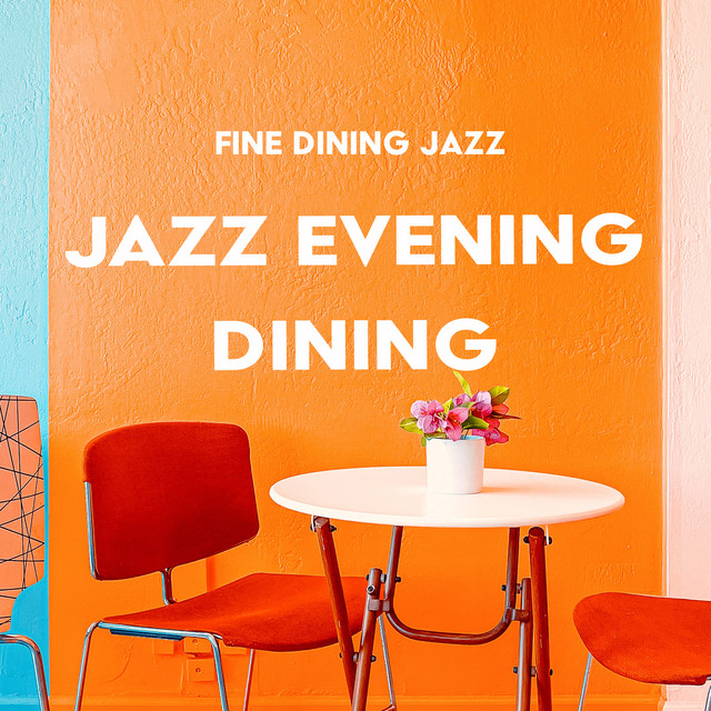 Jazz Evening Dining - Album by Fine Dining Jazz | Spotify