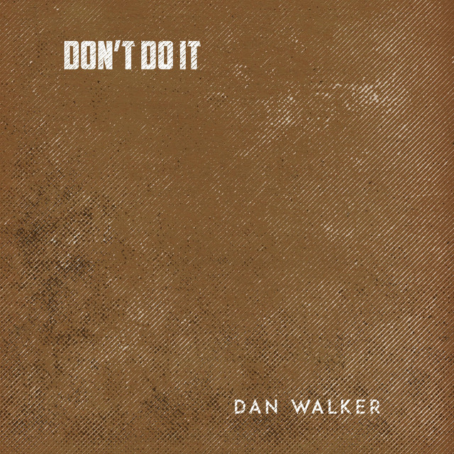 Don't Do It - Single by Dan Walker | Spotify