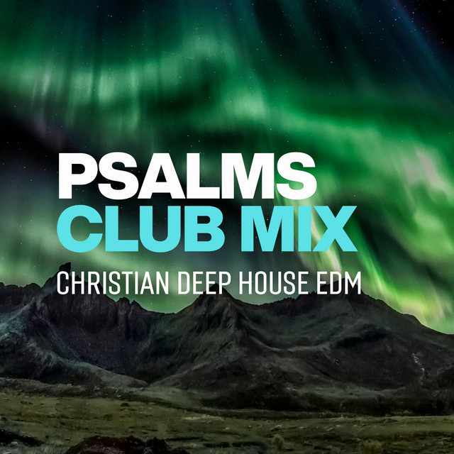 Psalms Club Mix #2 | Christian Deep House EDM - Album by Christian EDM ...