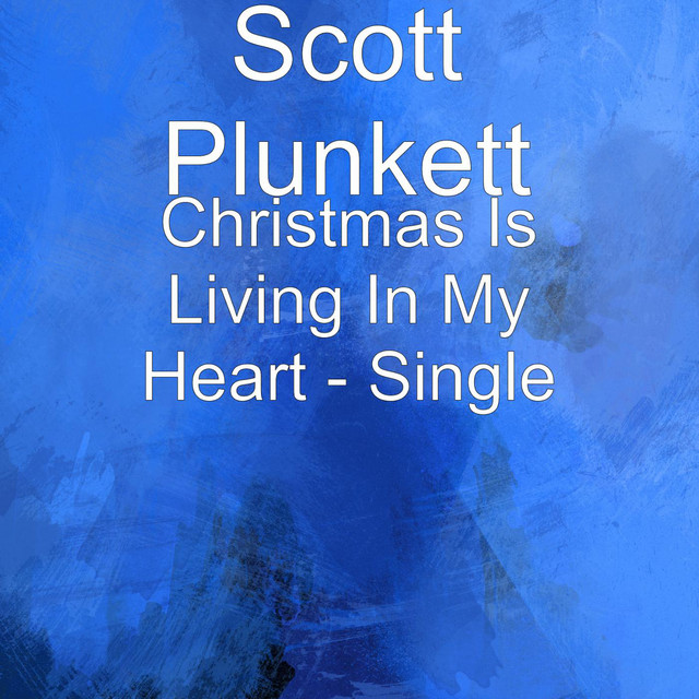Christmas Is Living In My Heart - song and lyrics by Scott Plunkett ...