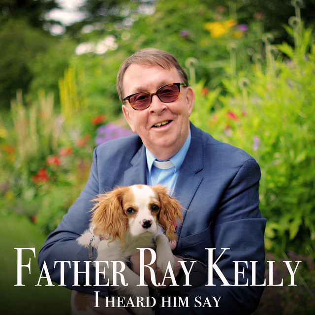 I Heard Him Say - EP by Father Ray Kelly | Spotify