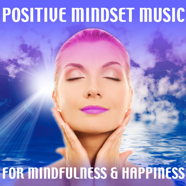 Positive Mindset Music for Mindfulness & Happiness - Compilation by ...