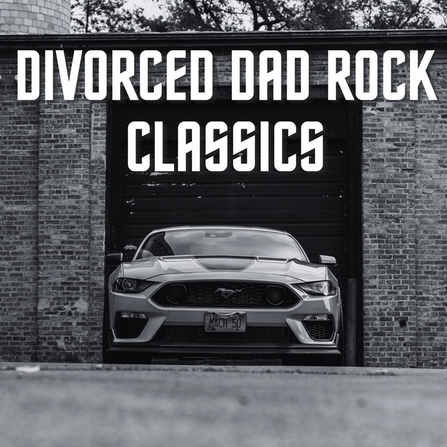 Divorced Dad Rock Classics - Compilation by Various Artists | Spotify
