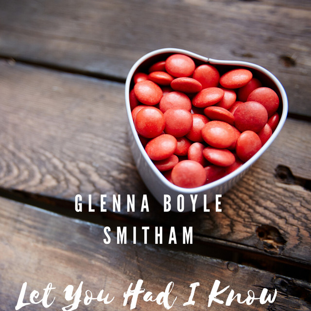 Let You Had I Know - EP by Glenna Boyle Smitham | Spotify