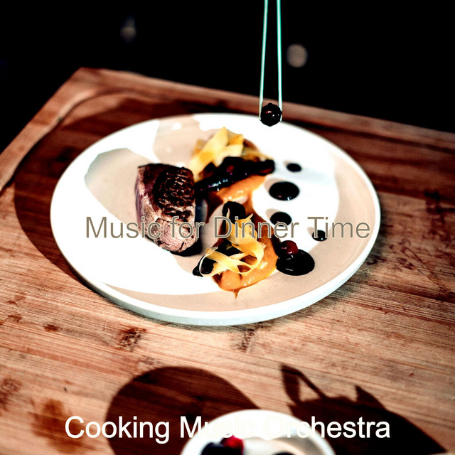 Music for Dinner Time - Album by Cooking Music Orchestra | Spotify